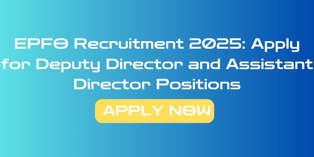EPFO Recruitment 2025: Apply for Deputy Director and Assistant Director ...